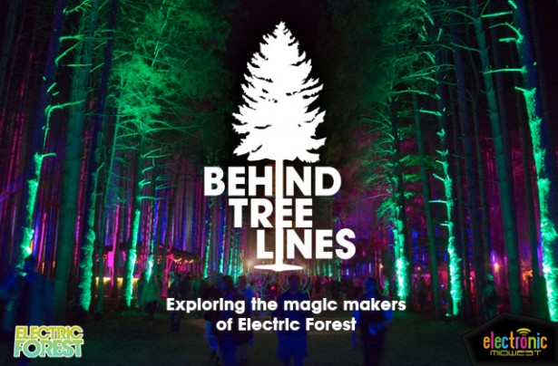 Behind Tree Lines: Exploring the magic makers of Electric Forest ...